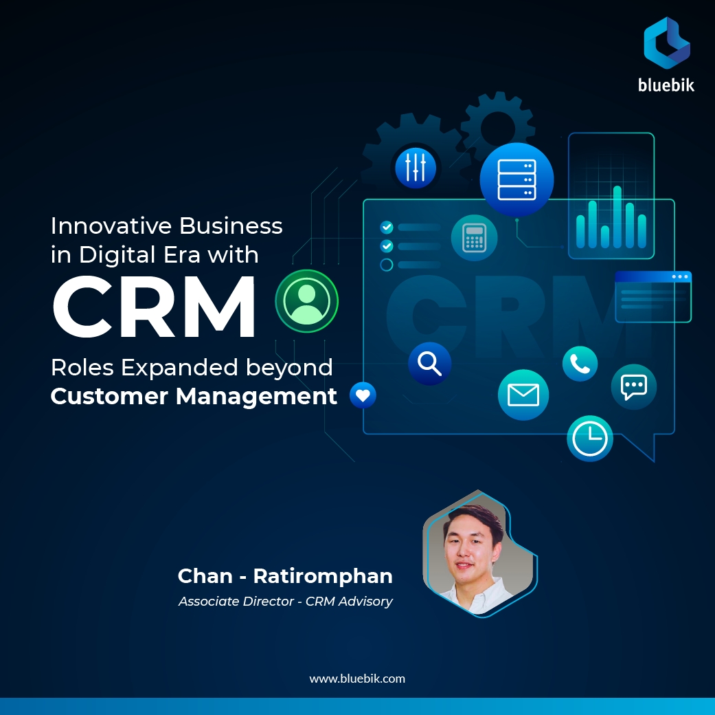 Innovative Business in Digital Era with CRM Roles Expanded beyond Customer Management - Bluebik